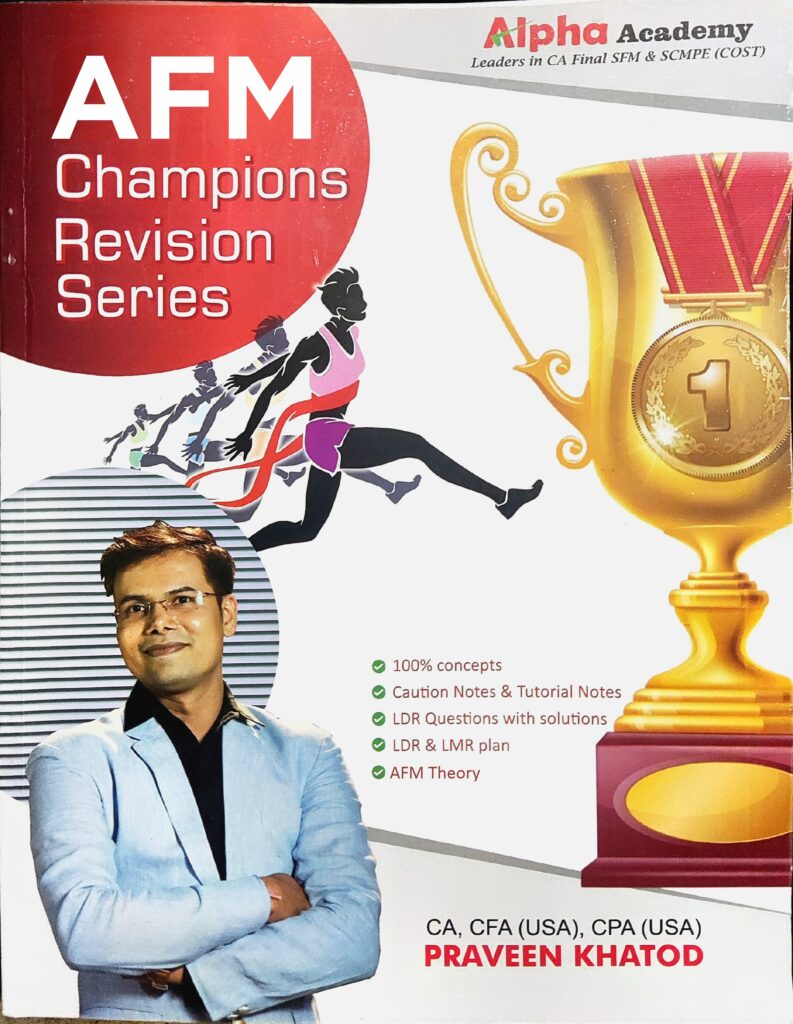 AFM Champions Revision Booklet By CA, CFA(USA), CPA(USA) Praveen Khatod - Alpha Academy